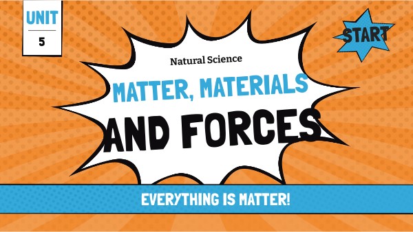 2020 2021Natural Science Unit 5 Matter, materials and forces. | Genially