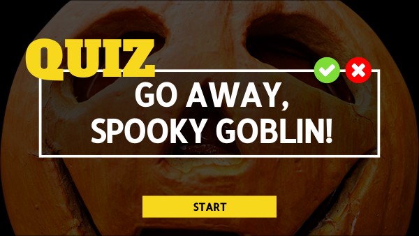 QUIZ IMÁGENES GO AWAY, SPOOKY GOBLIN!