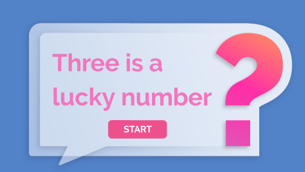 Three is a Lucky Number | Genially