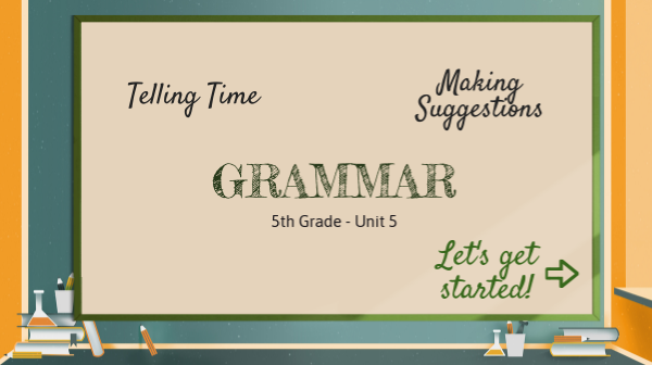 Gram 5th U5 TellingTime/Making Suggestions | Genially