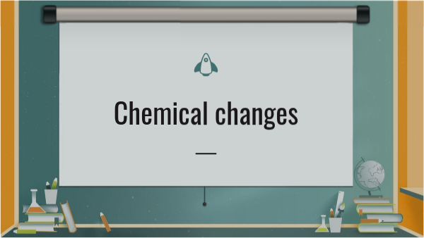 Chemical changes | Genially