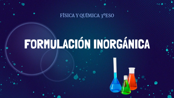 Formulación inorgánica 3ºESO | Genially