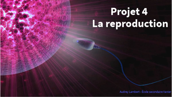 Projet 4 - La reproduction | Genially