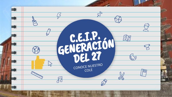 Conoce el CEIP Generación del 27 | Genially