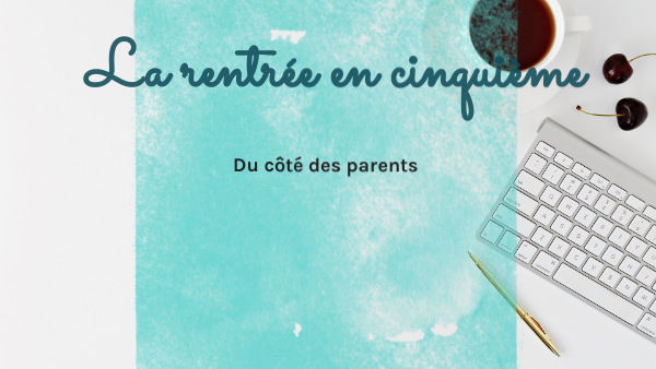 La rentrée de 5ème du côté des parents | Genially