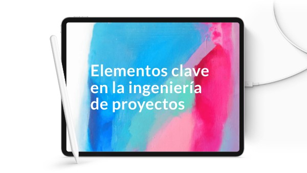 Elementos clave en la ingeniería de proyectos | Genially