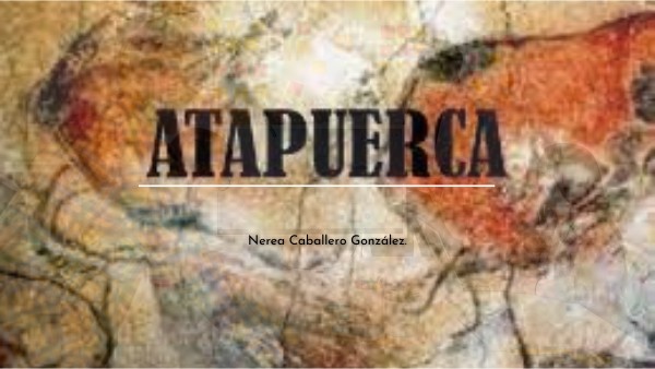 Atapuerca | Genially