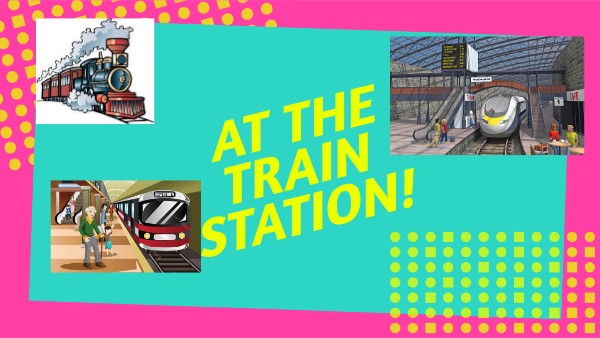 At the train station! | Genially