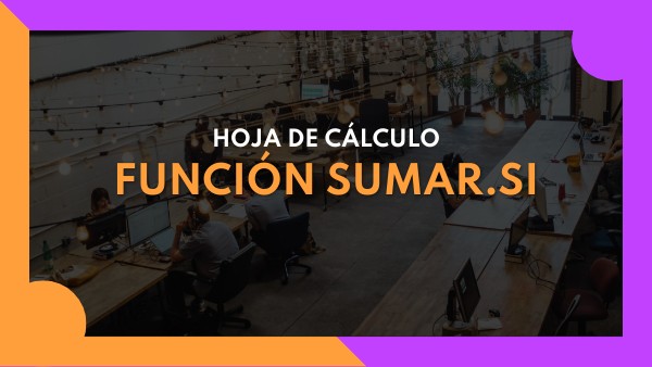Función SUMAR.SI | Genially