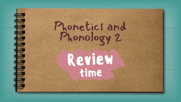 Phonetics 2 - REVIEW