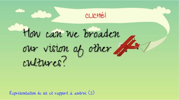 Copy - How can we broaden our vision of other cultures?TATION | Genially