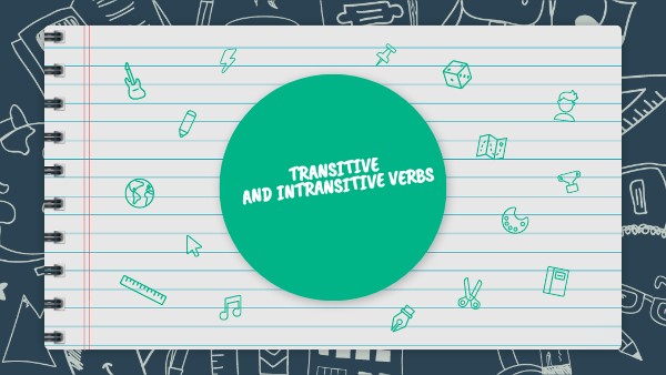 Transitive and Intransitive Verbs | Genially