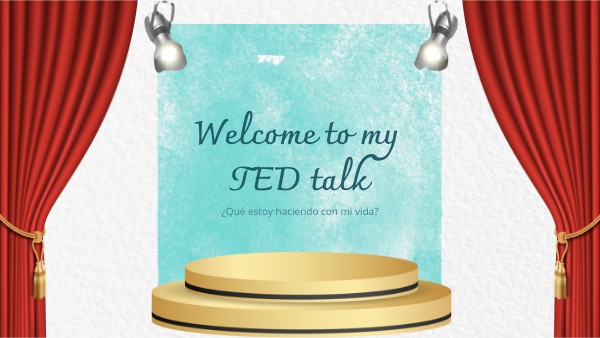 Welcome to my TED Talk