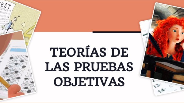 TEORÍAS DE LAS PRUEBAS OBJETIVAS | Genially