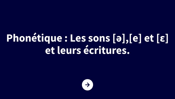Les sons [ə],[e] et [ε].
