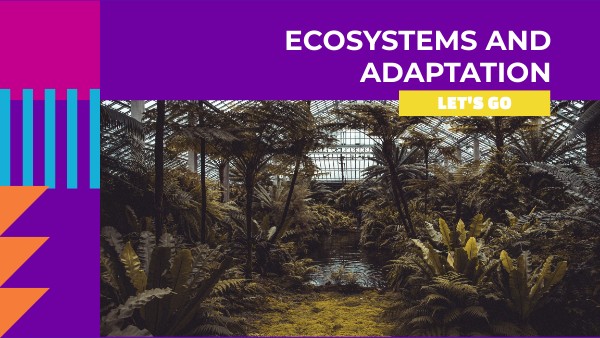 ecosystems and adaptation | Genially