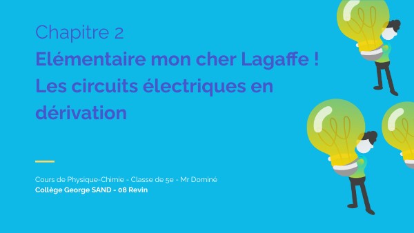 5e Chapitre 3 - Les circuits en dérivation | Genially