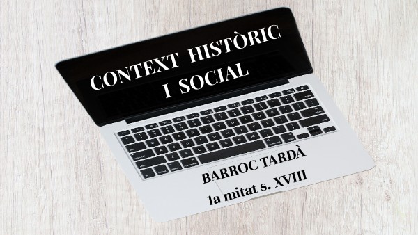 9. 2n Context històric i social del Barroc tardà | Genially