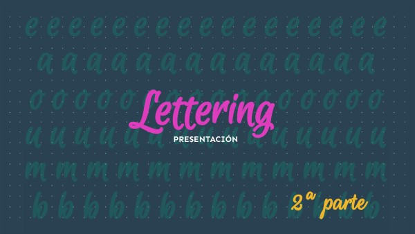 LETTERING 2ª PARTE | Genially