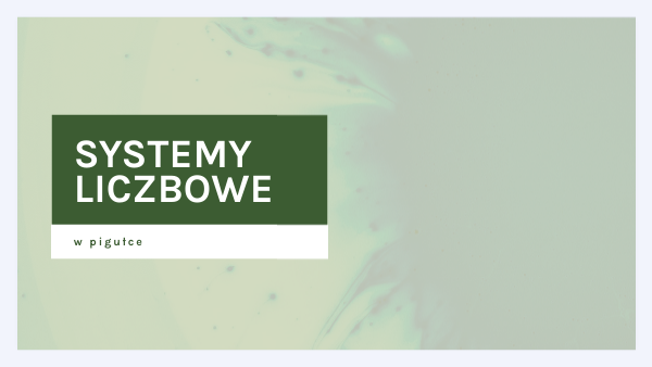 systemy liczbowe | Genially