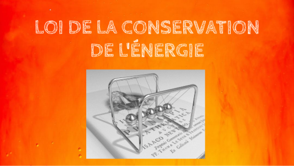 Loi de la conservation de l'énergie | Genially