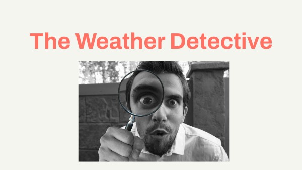 The weather detective | Genially