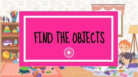 FIND THE OBJECTS
