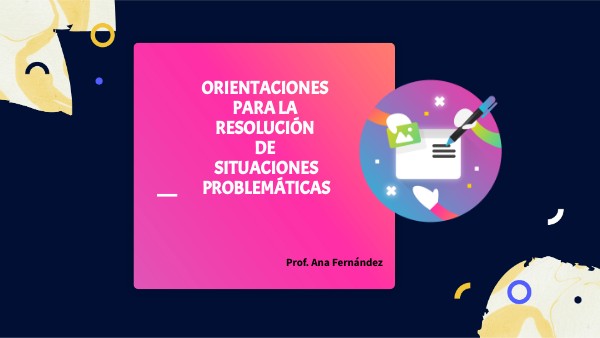 Orientaciones para resolver situaciones | Genially