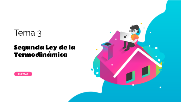 Tema 3: Segunda Ley | Genially