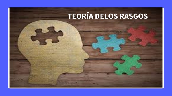 TEORÍA DE LOS RASGOS | Genially