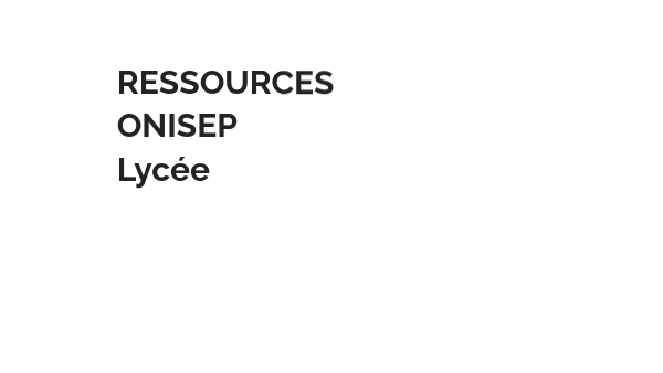 Ressources Onisep Lycée | Genially