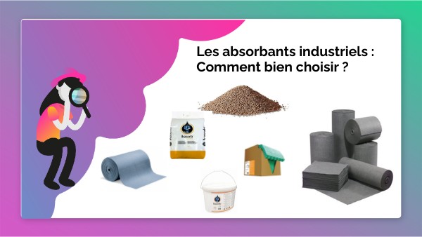[TRAD]- Les absorbants industriels : Comment bien choisir
