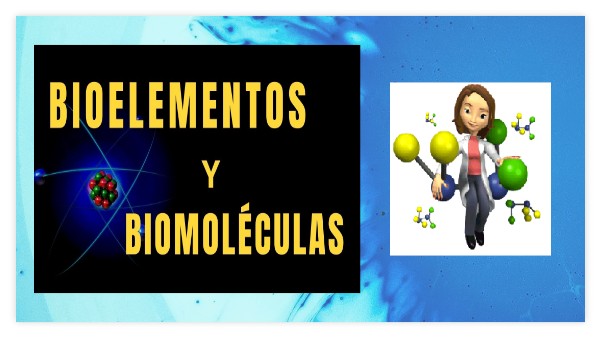 BIOELEMENTOS Y BIOMOLÉCULAS | Genially