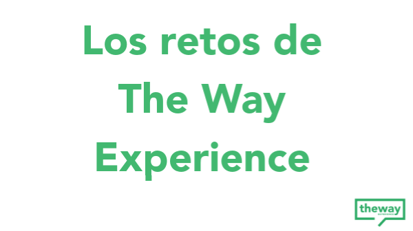 Los retos de The Way Experience