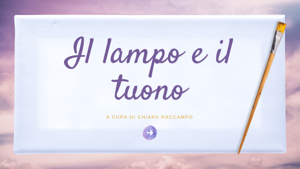 "Il lampo" e "Il tuono"