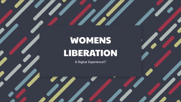 The Womens Liberation Movement!