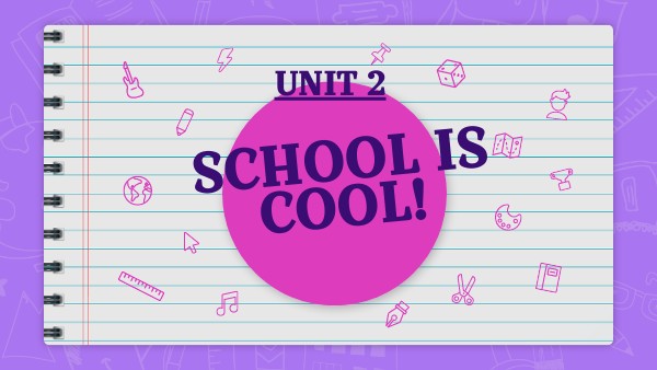 UNIT 2 SCHOOL IS COOL | Genially