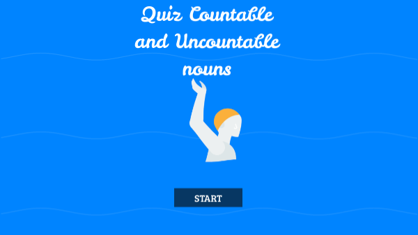 QUIZ COUNTABLE-UNCOUNTABLE NOUNS
