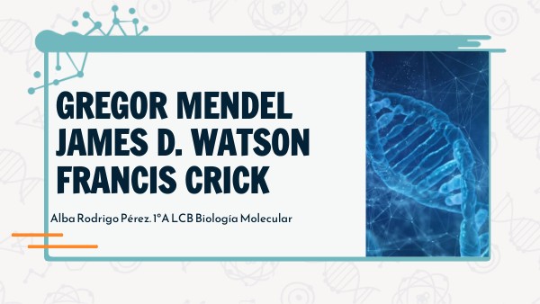 MENDEL, WATSON Y CRICK.