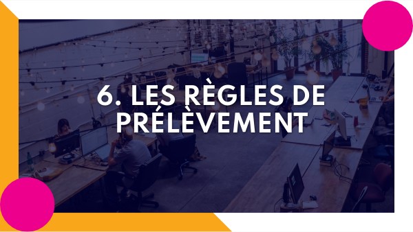 6 - Les règles de prélèvement | Genially