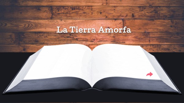 4ºB - LA TIERRA AMORFA