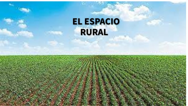 ¿QUÉ ES EL ESPACIO RURAL? | Genially