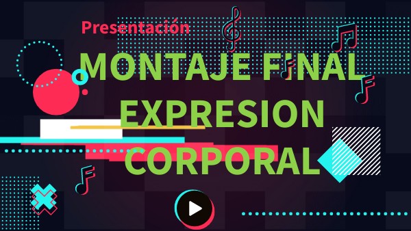 INSTRUCCIONES MONTAJE FINAL EXPRESIÓN CORPORAL | Genially