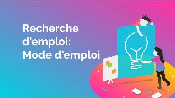Recherche d'emploi: Mode d'emploi | Genially