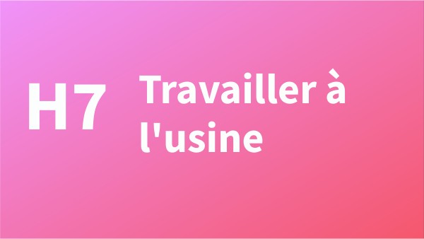 H7 Travaillez à l'usine élève 2