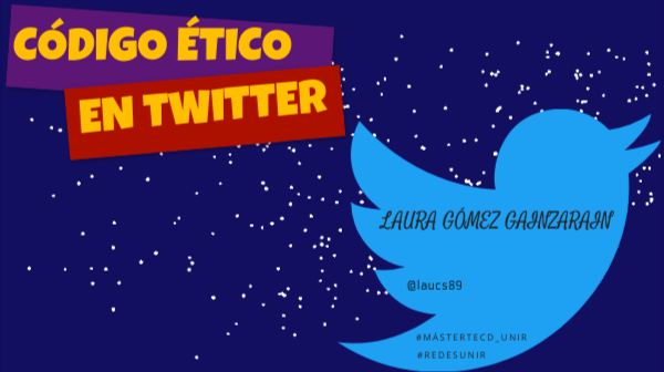 CÓDIGO ÉTICO TWITTER LAURA GOMEZ | Genially
