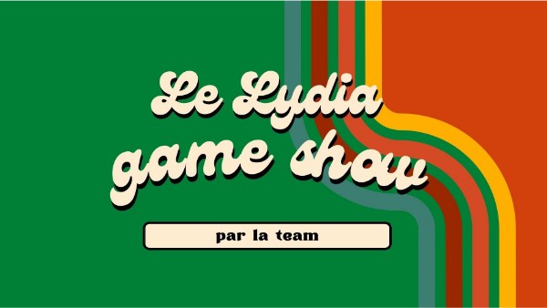 Le Lydia game show | Genially