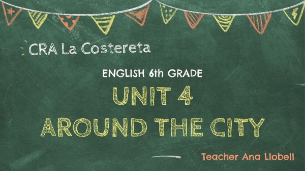 Unit 4. AROUND THE CITY | Genially