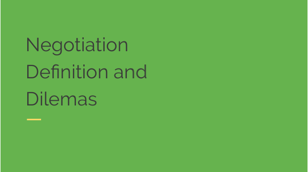 Negotiation Definition and Dilemmas | Genially