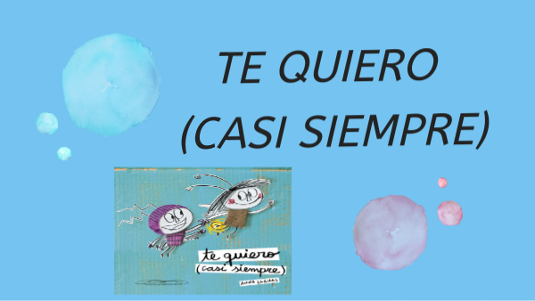 Cuento Te quiero (casi siempre) 4 y 5 años definitivo | Genially